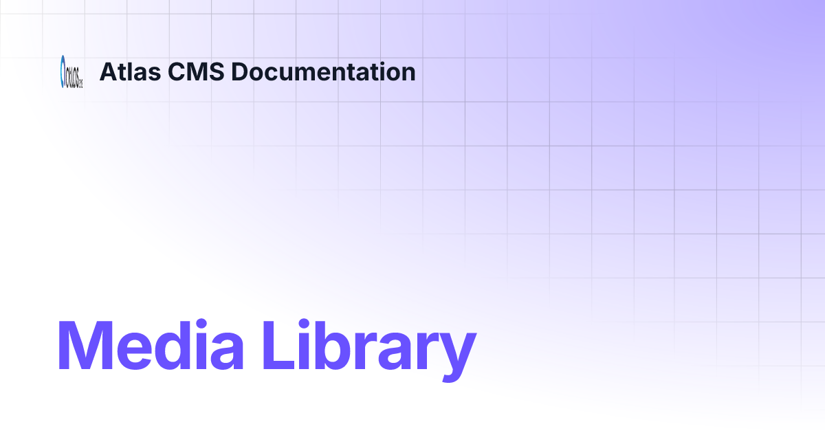 Media Library | Atlas CMS Documentation